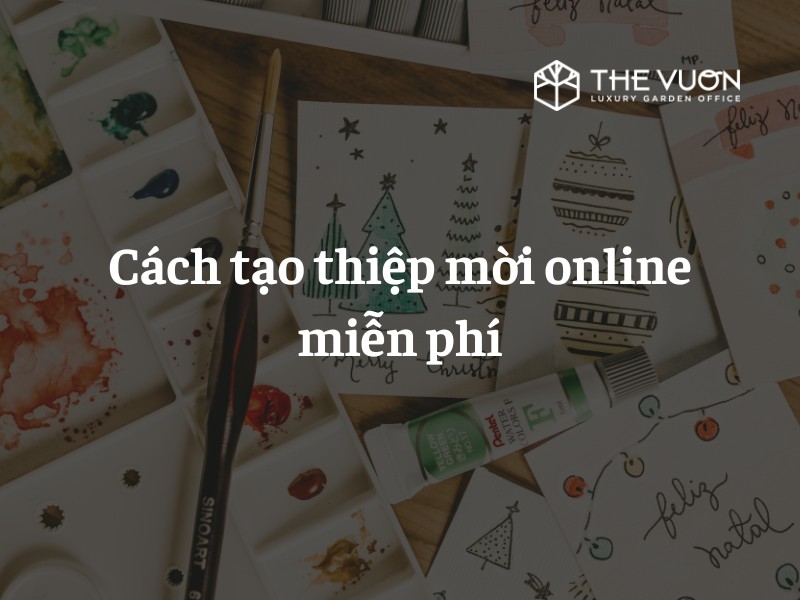 Hướng dẫn chi tiết cách tạo thiệp mời online miễn phí 2025